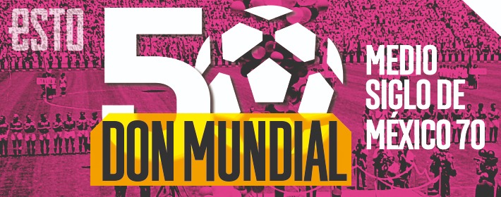 A 50 años del Mundial de México 70 | ESTO en línea