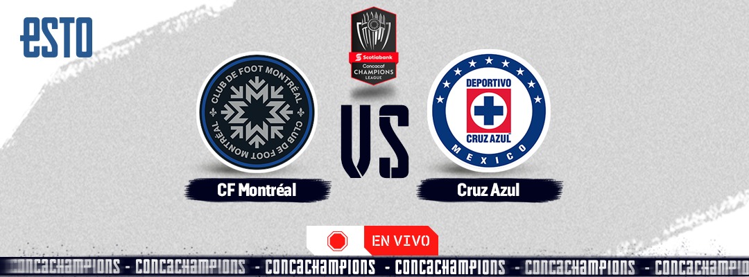 Concachampions: Montréal vs Cruz Azul; en vivo y dónde ver | ESTO en línea